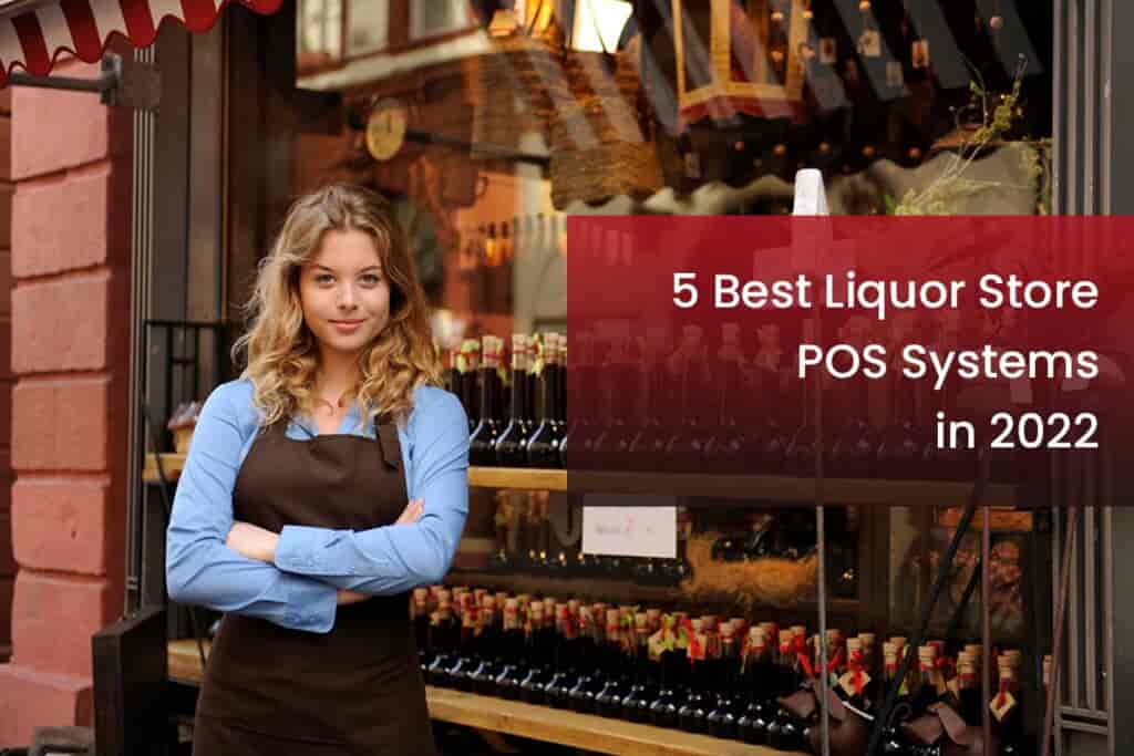 5 Best Liquor Store POS Systems in 2022