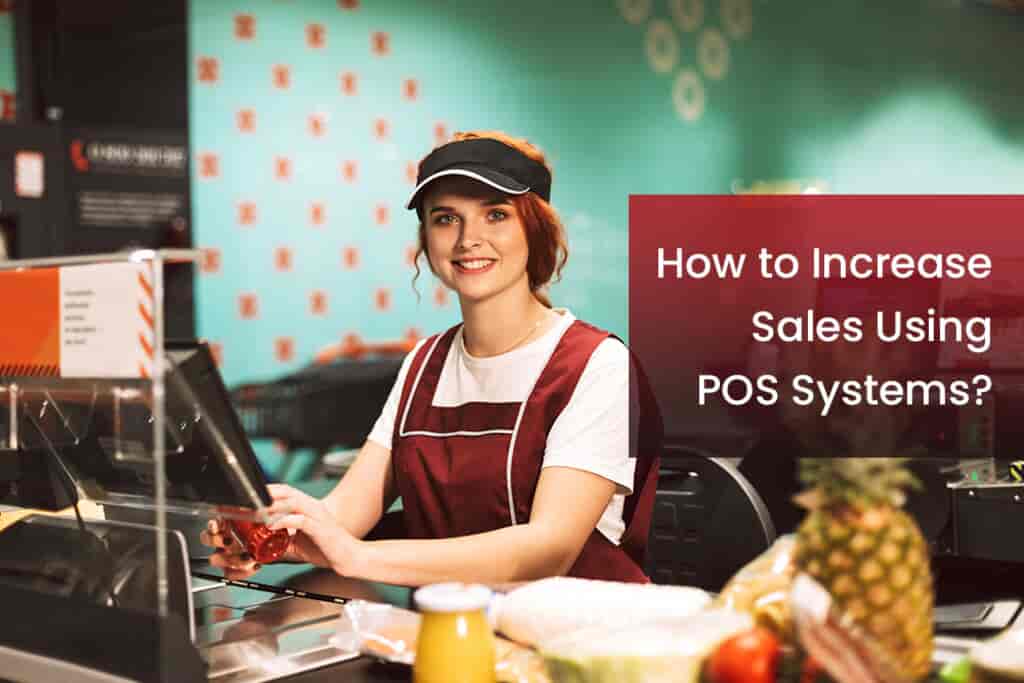 How to Increase Sales Using Retail POS Systems?